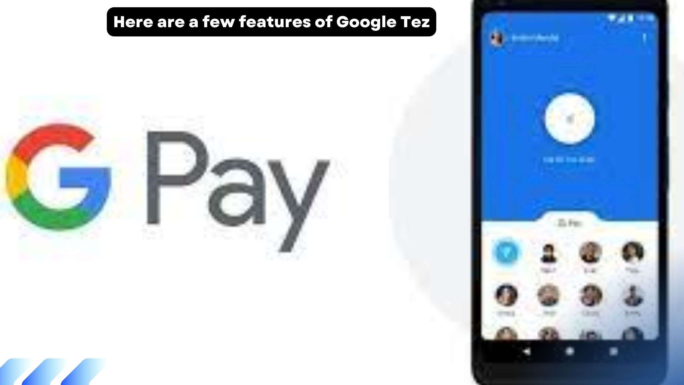 Here are a few features of Google Tez-Webzin
