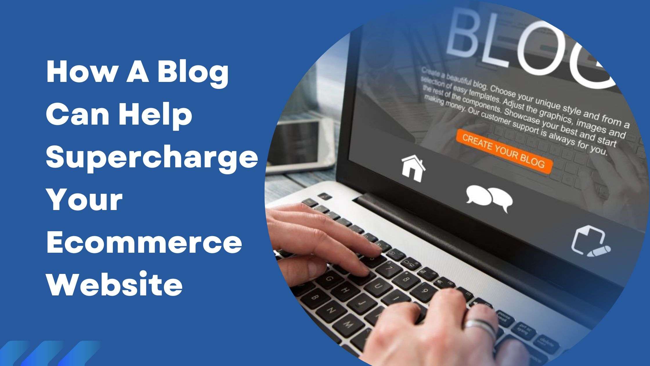 A Blog Can Help Supercharge Your Ecommerce Website-Webzin